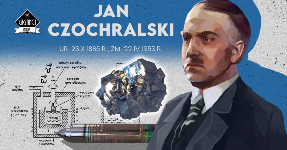 Jan Czochralski - ojciec współczesnej elektroniki